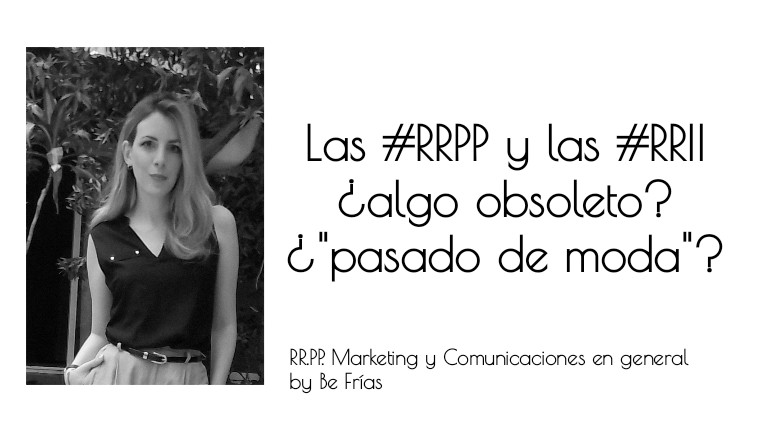 Las #RRPP y las #RRII ¿algo obsoleto? ¿”pasado de moda”? – LO CHIC revista